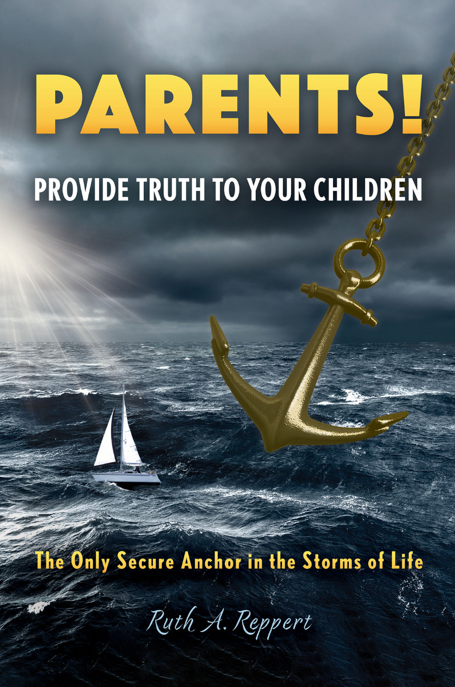 Parents! Provide Truth to Your Children by Ruth A. Reppert ...